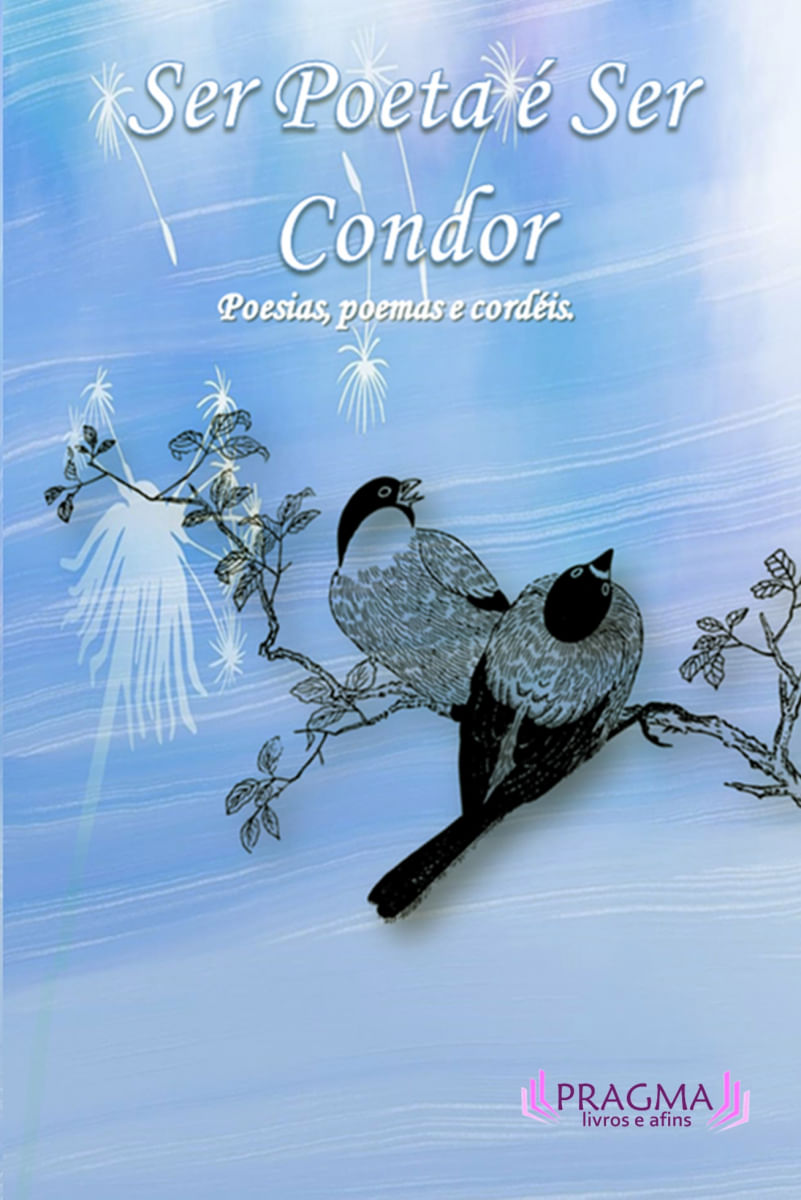 Livro Ser poeta é ser condor - Poesias, Poemas e cordéis - Shop Coopera